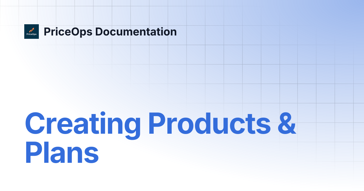 Creating Products & Plans | PriceOps Documentation